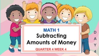 W4-Q4-MATHEMATICS-IN GRADE 1, VALUE OF NUMBER OF BILLS.pptx
