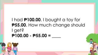 W4-Q4-MATHEMATICS-IN GRADE 1, VALUE OF NUMBER OF BILLS.pptx