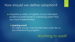 If You Build It, Will They Come? - How to Increase Learning Adoption | PPTX