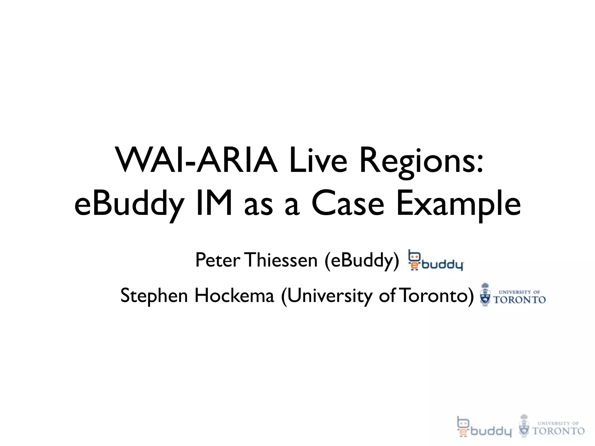 W4A10 - WAI-ARIA Live Regions: eBuddy IM as a Case Example | PPT