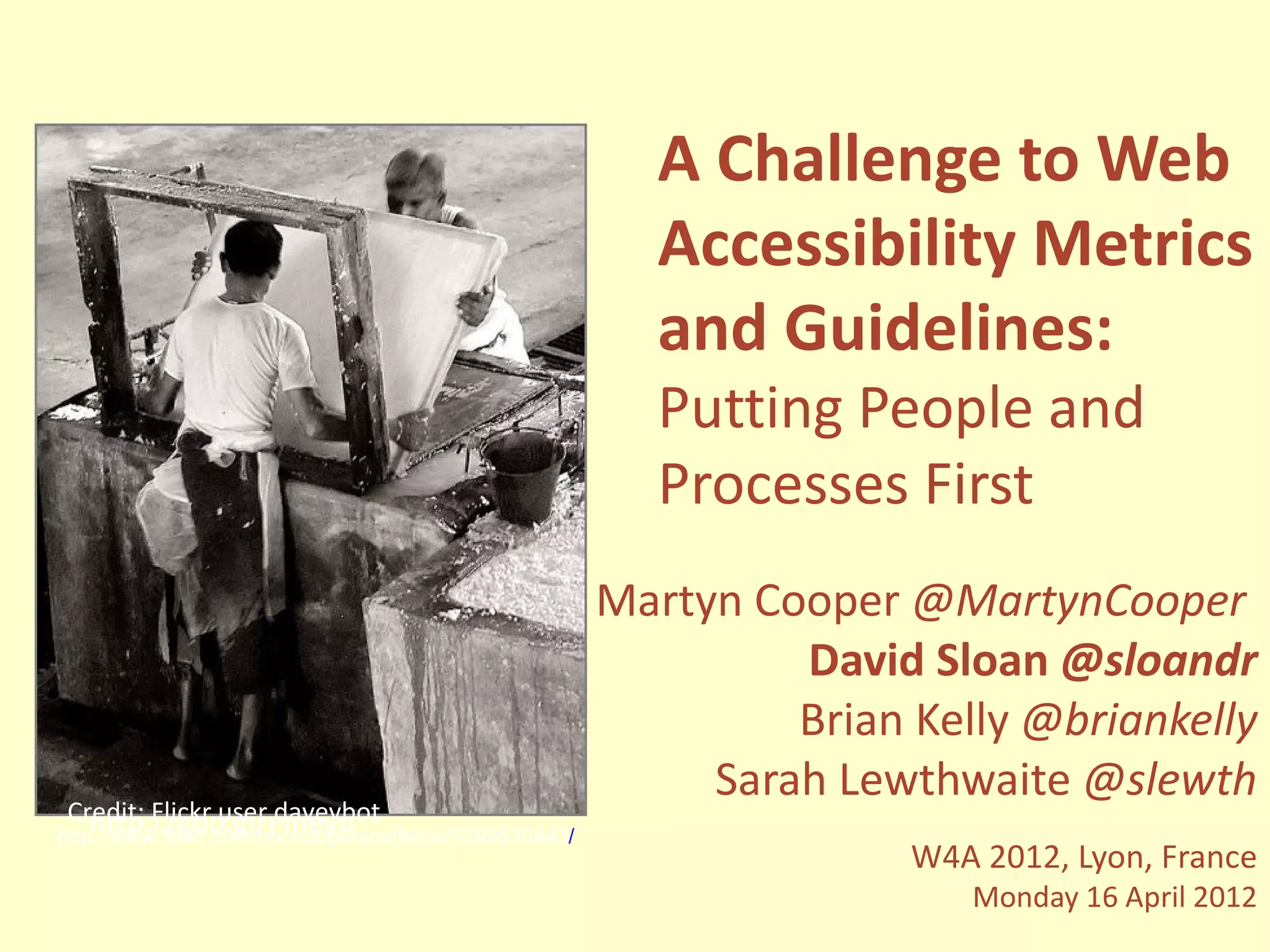 A Challenge to Web Accessibility Metrics and Guidelines: Putting People and Processes First | PPT