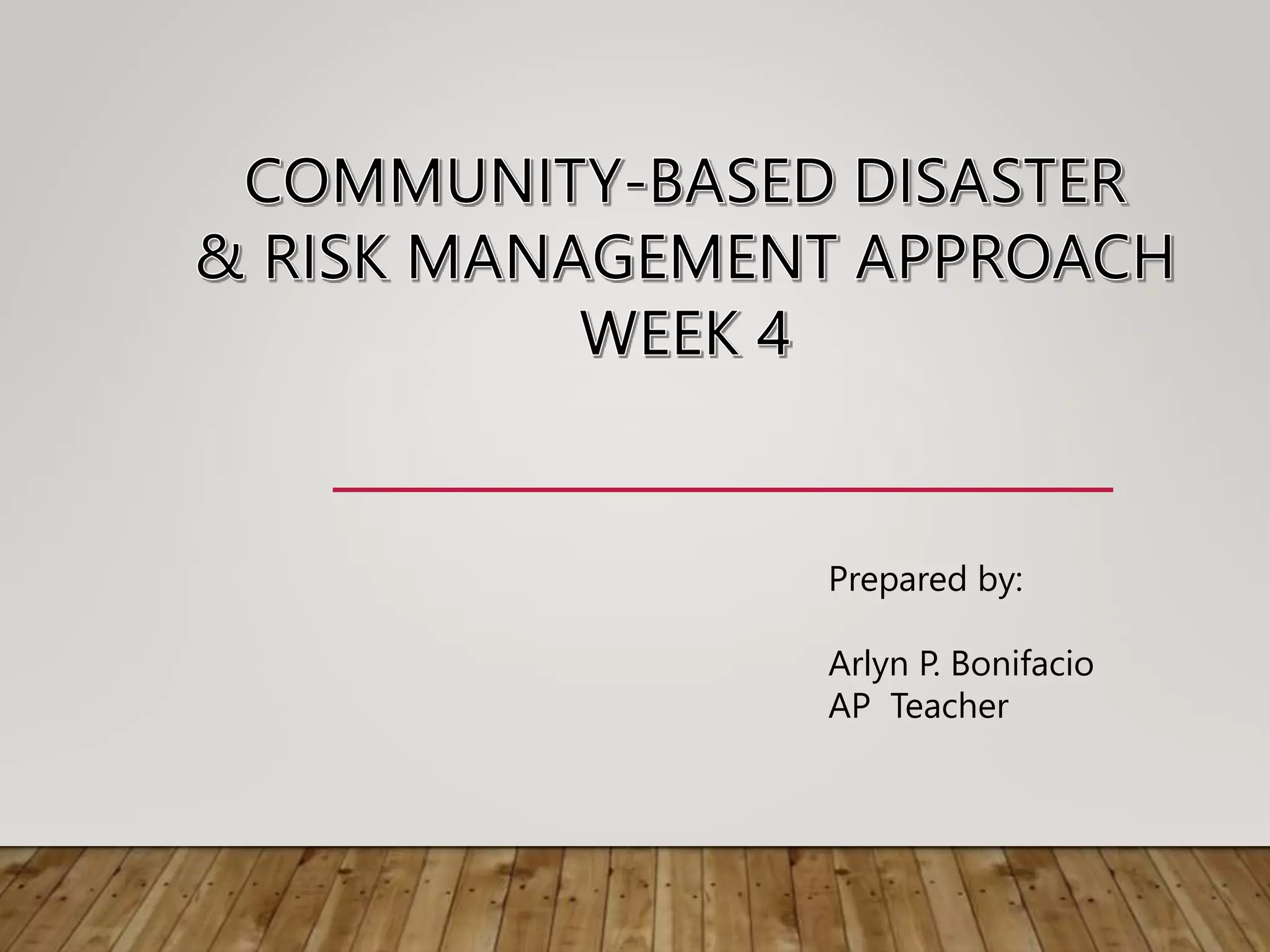 W4 COMMUNITY-BASED DISASTER & RISK MANAGEMENT APPROACH.pptx