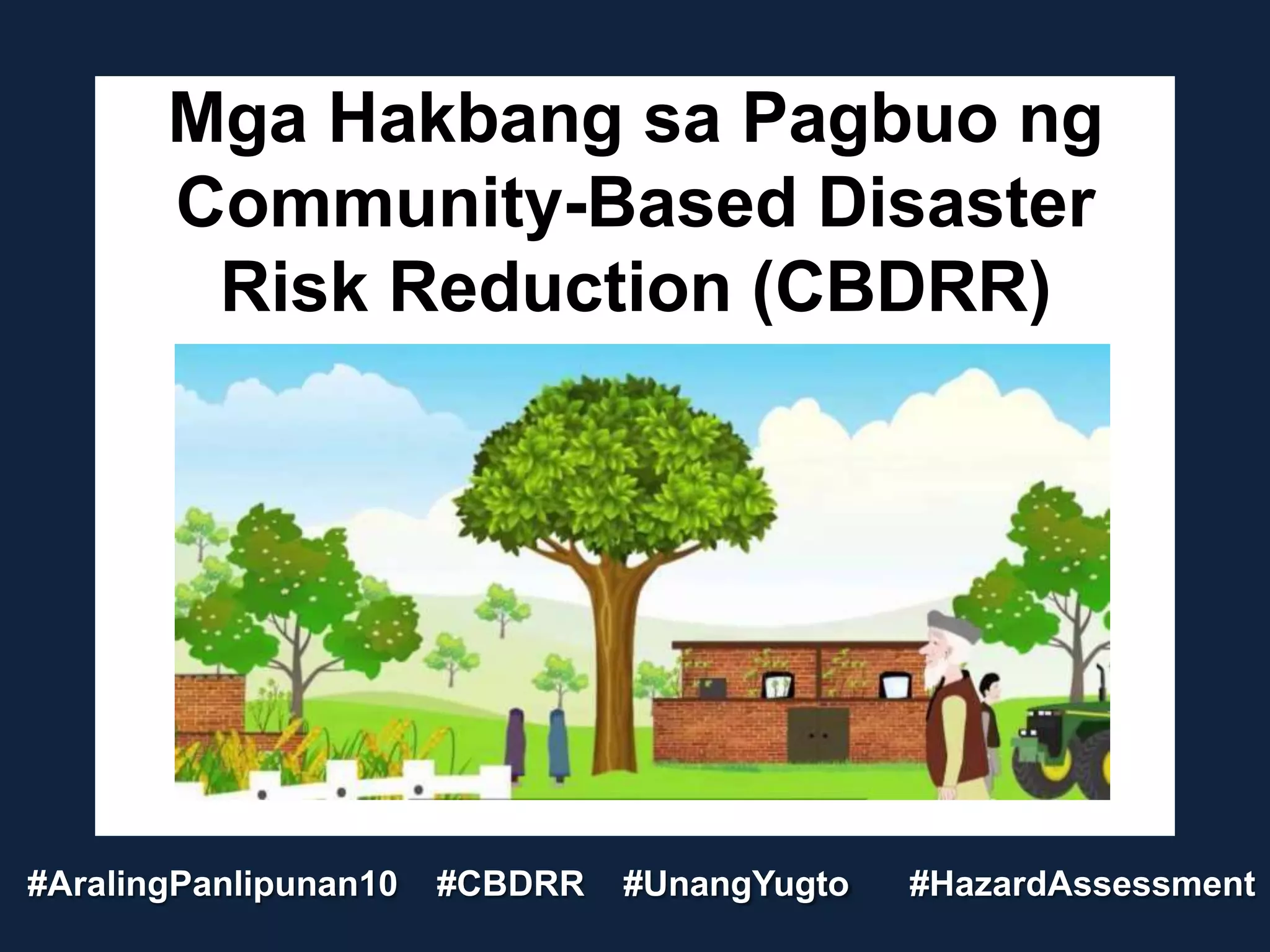 W5 Mga Hakbang sa Pagbuo ng Community-Based Disaster Risk Reduction.pptx