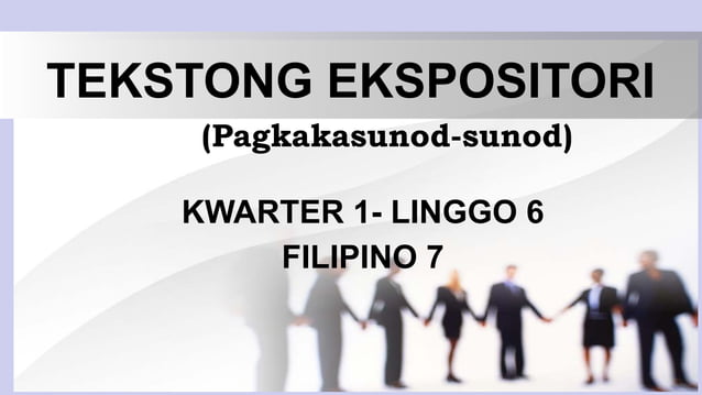 W6-TEKSTONG EKSPOSITORI.pptx Filipino 7 Lesson Q1 | PPTX