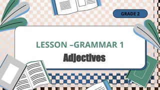 adjectives for grade 2 learn about adjectives | PPTX