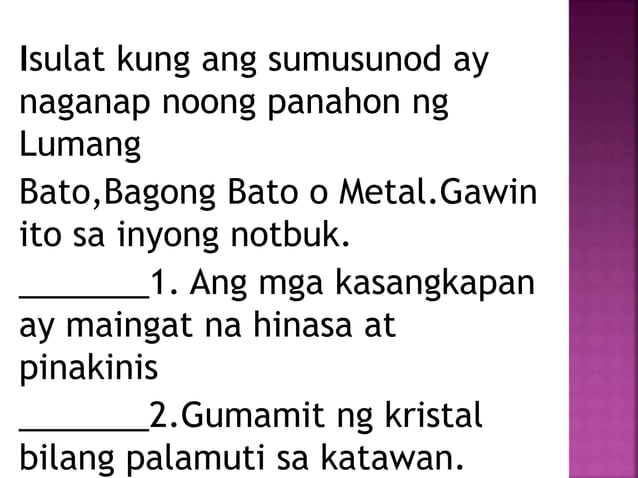 W8 D4 Panahon ng Lumang Bato,, Bagong Bato at Metal.pptx