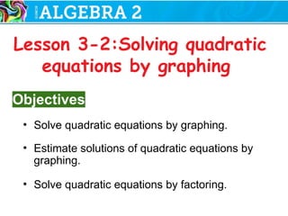 W9_Lesson3-2_3-4_Solving_Quadratic_Equations .pptx