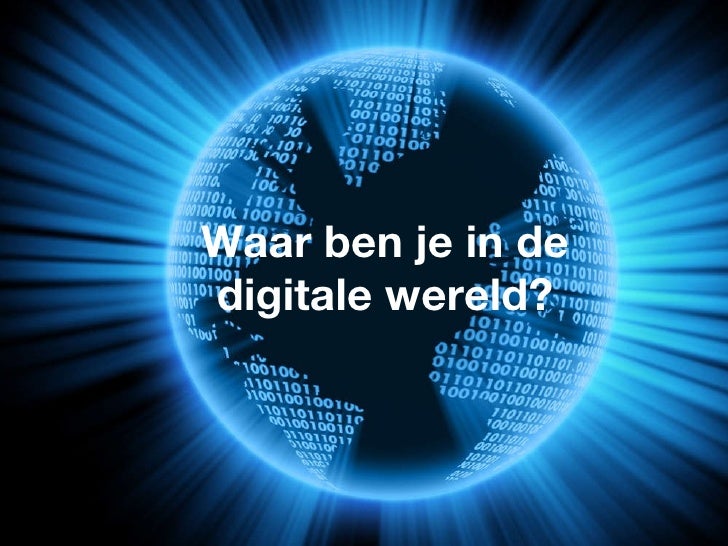 Waar ben je in de digitale wereld?