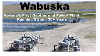 Wabuska! Home of Nevada's First Geothermal Power Plant | PPTX