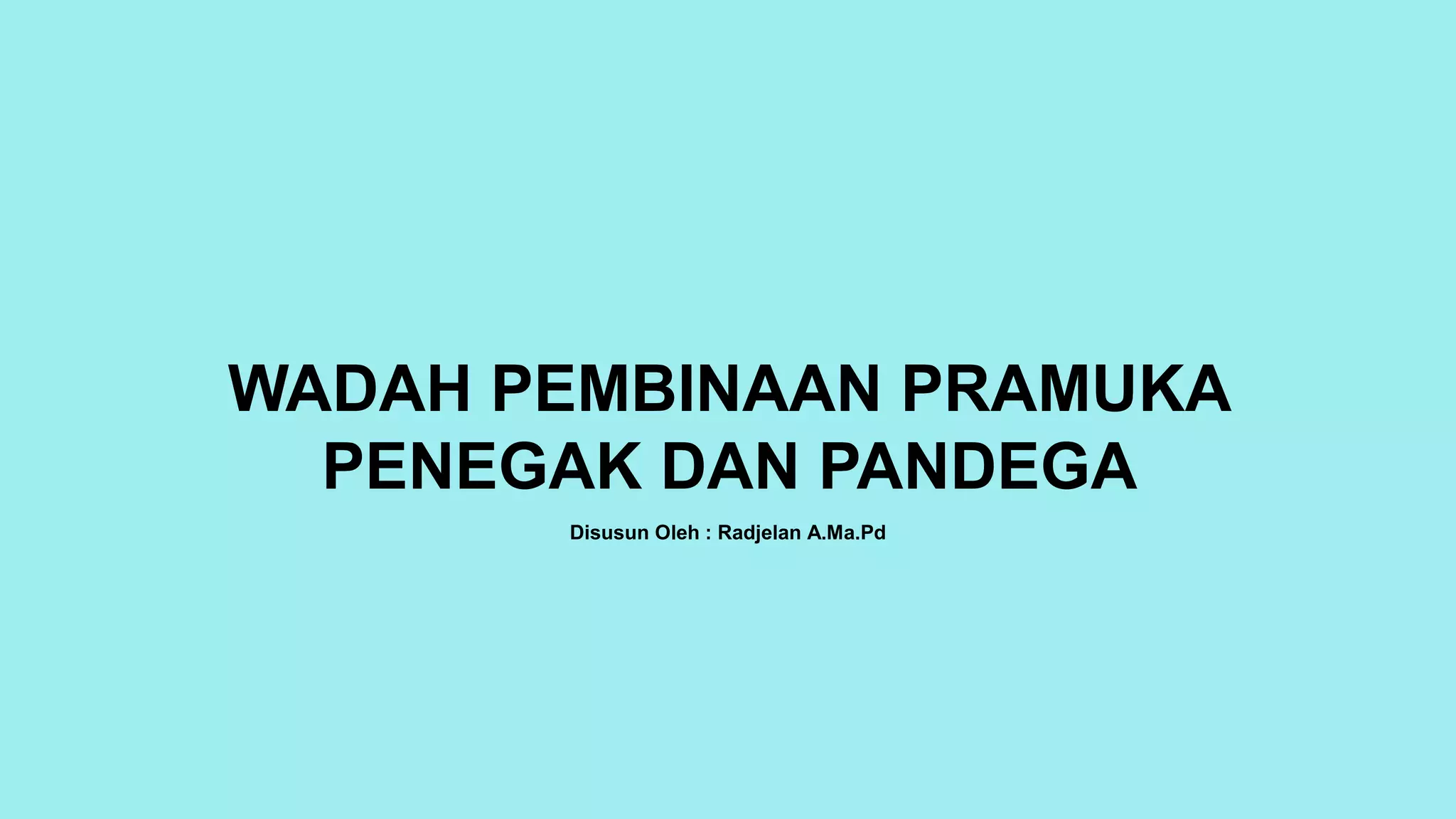 WADAH PEMBINAAN PRAMUKA PENEGAK DAN PANDEGA.pptx