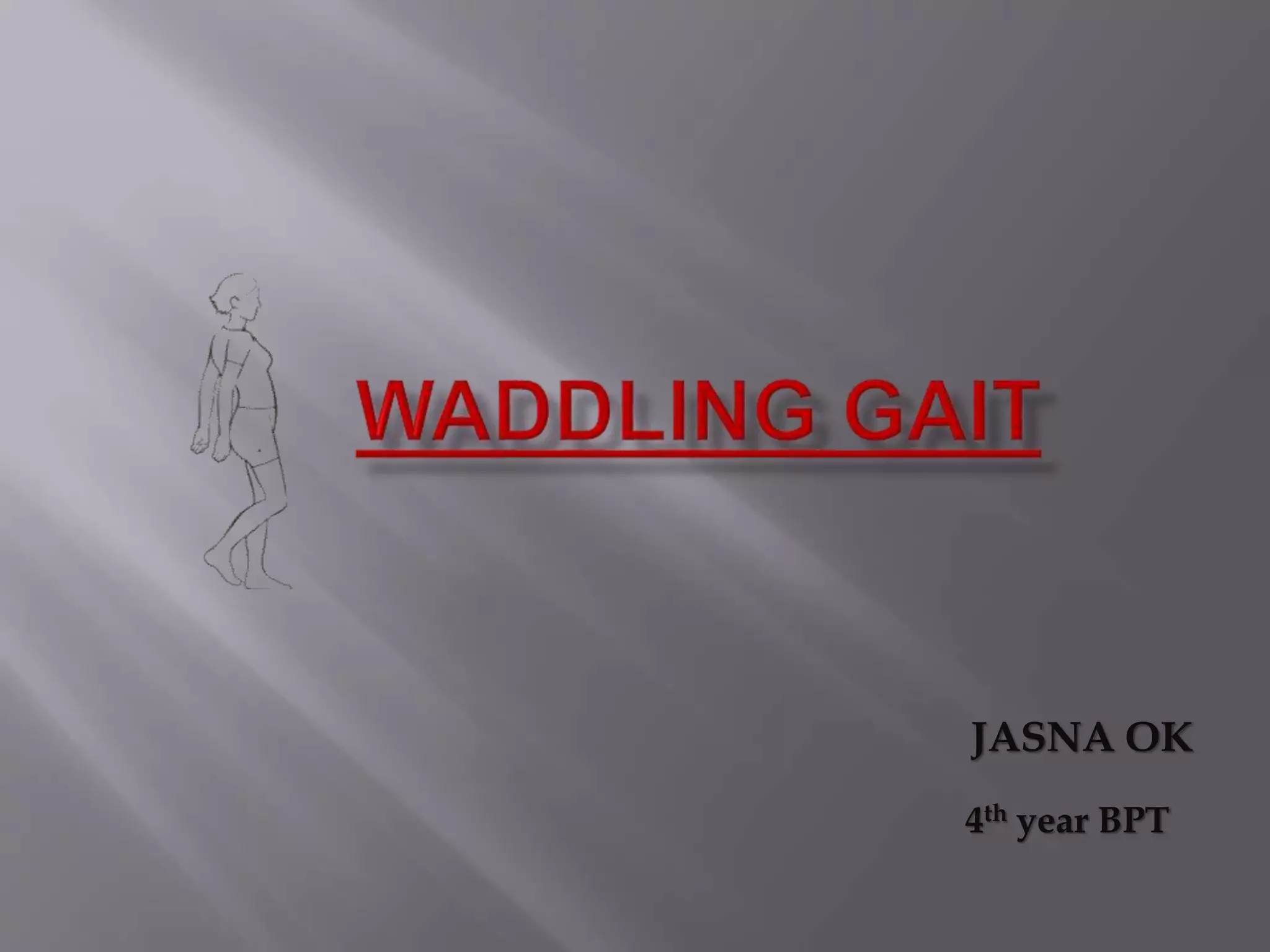 Waddling gait- definition|role of muscle|gait analysis|kinematic and ...