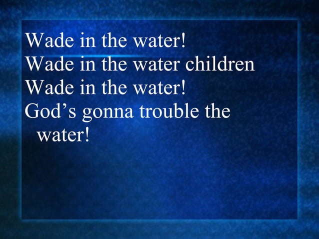 Wade in the water(slide) | PPT