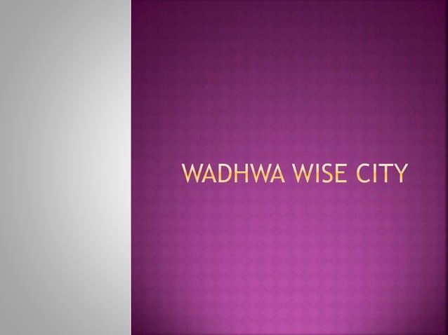 Wadhwa wise city | PPT