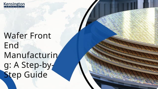 Wafer Front End Manufacturing A Step-by-Step Guide | PPTX
