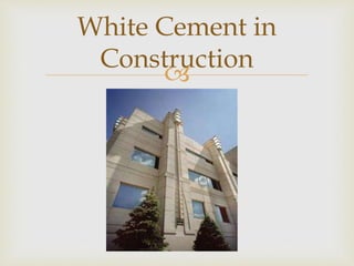 Presentation about White Cement | PPTX