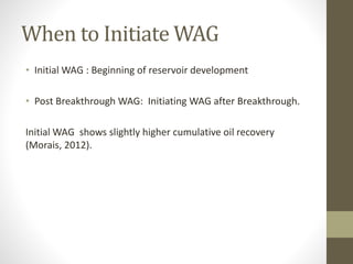 Water alternating gas (WAG) - A Enhanced Oil Recovery technique | PPTX