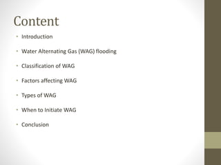 Water alternating gas (WAG) - A Enhanced Oil Recovery technique | PPTX