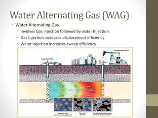 Water alternating gas (WAG) - A Enhanced Oil Recovery technique | PPTX