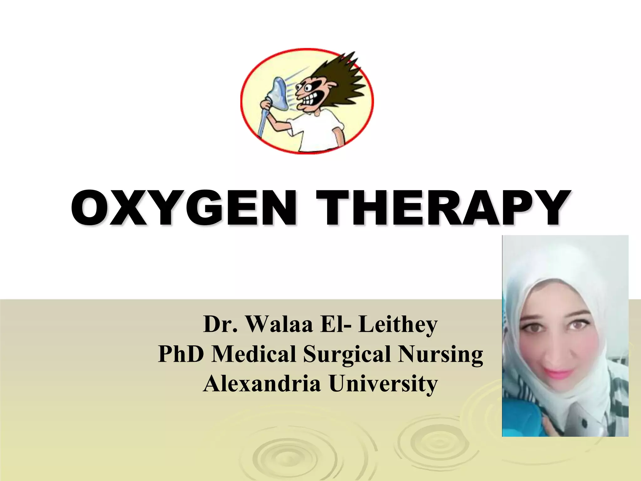 Dr. Walaa El-leithy, Oxygen Therapy.ppt