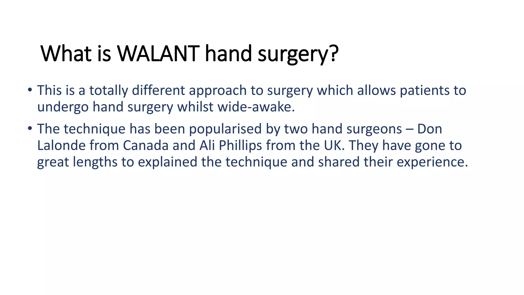 WALANT: wide awake local anaesthetic no tourniquet hand surgery | PPTX