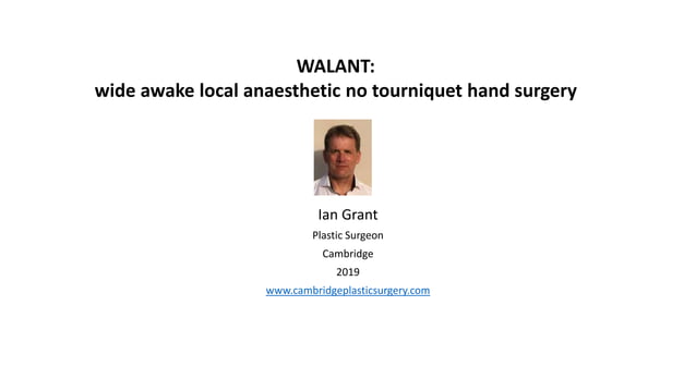 WALANT: wide awake local anaesthetic no tourniquet hand surgery | PPTX