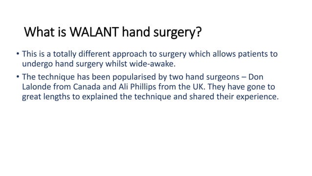 WALANT: wide awake local anaesthetic no tourniquet hand surgery | PPTX