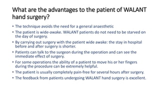 WALANT: wide awake local anaesthetic no tourniquet hand surgery | PPTX