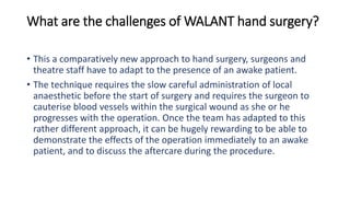 WALANT: wide awake local anaesthetic no tourniquet hand surgery | PPTX