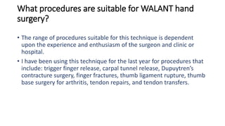 WALANT: wide awake local anaesthetic no tourniquet hand surgery | PPTX
