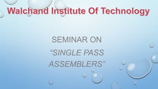 Single Pass Assembler | PPTX