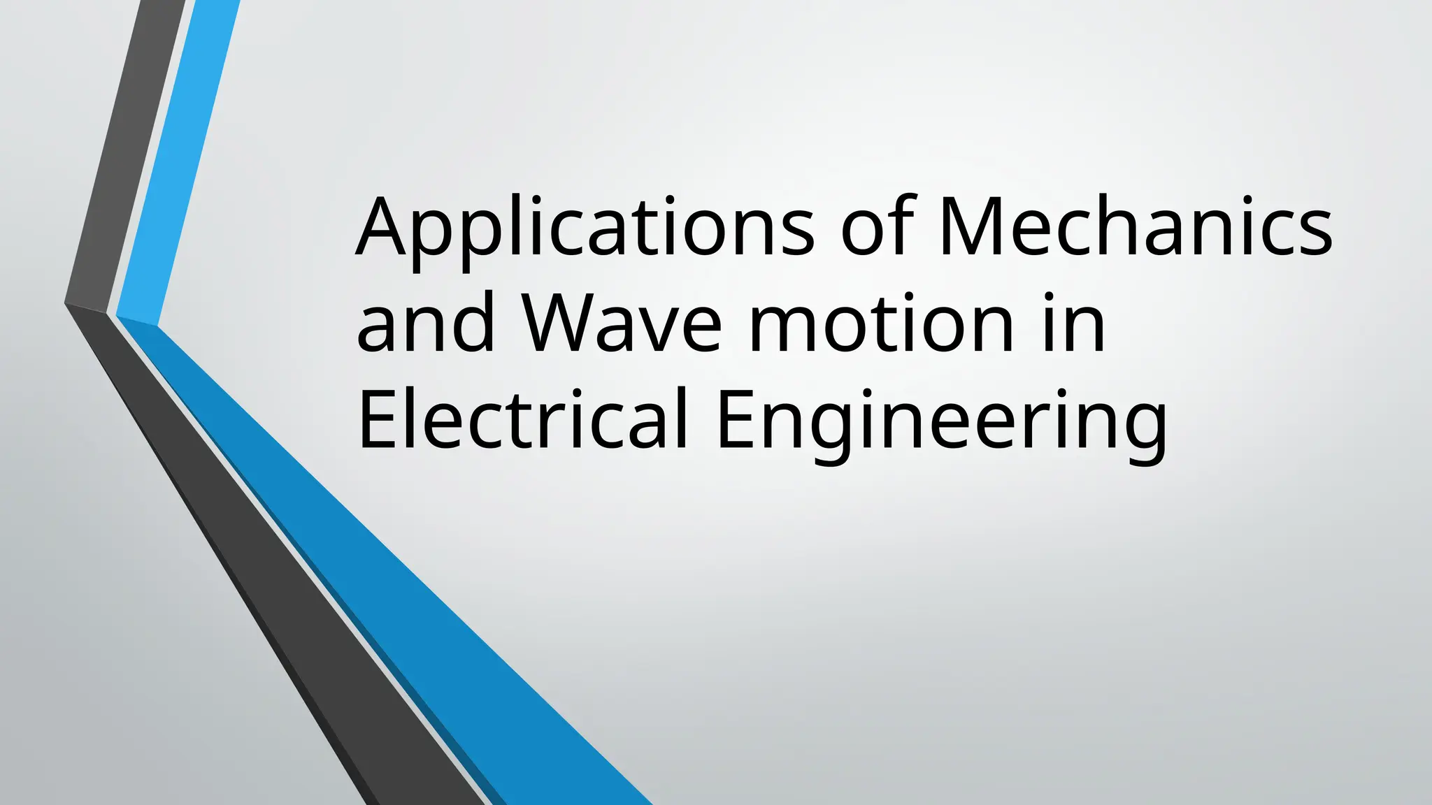 Applications of Mechanics and wave motion in Electrical Engineering.pptx