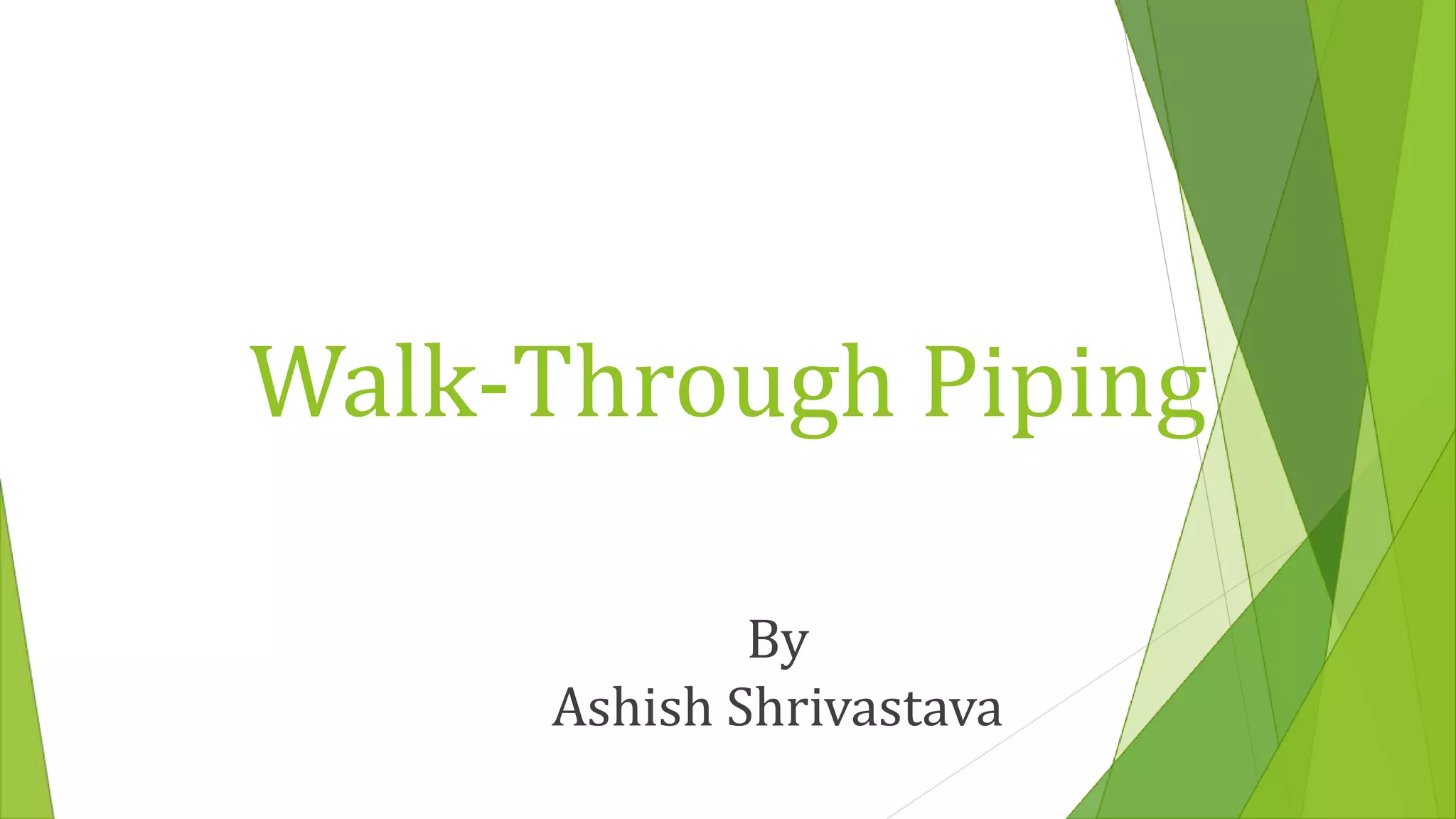 WALK-THROUGH PIPING.pptx