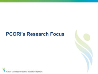 PCORI: Engaging Patients in Clinical Trials & Outcomes Research | PPT