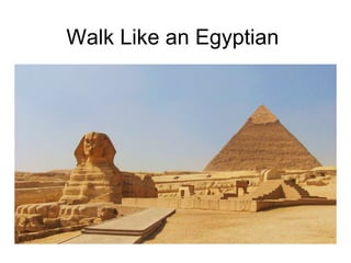Walk like and egyptian | PPT