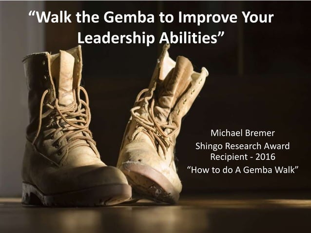 Walk the Gemba to Improve Your Leadership Abilities | PPTX | Science
