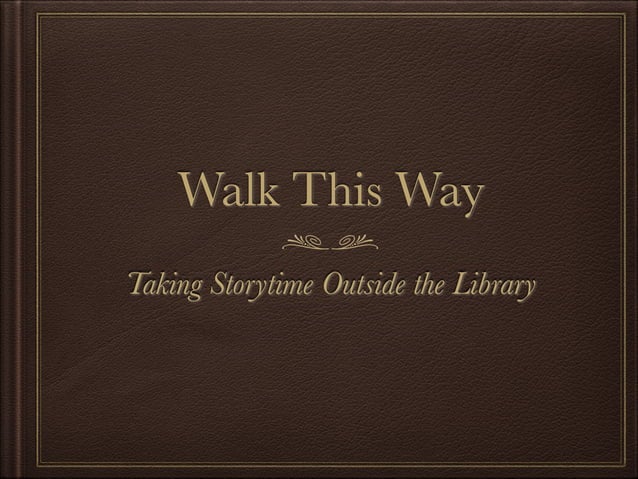 Walk This Way: Taking Storytime Outside the Library with StoryWalk