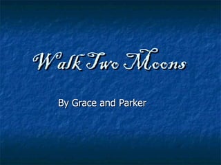 Walk two moons | PPT