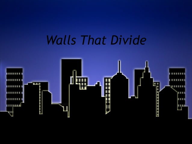 Walls that divide | PPT