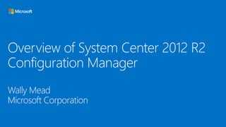 Overview of System Center 2012 R2 Configuration Manager | PPT