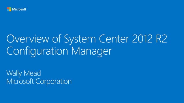Overview of System Center 2012 R2 Configuration Manager | PPT
