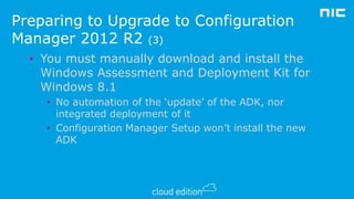 Wally Mead - Upgrading to system center 2012 r2 configuration manager | PPTX