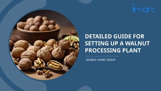 Setting Up a Successful Walnut Processing Manufacturing Unit: DPR | PPTX