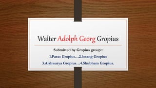 Walter Gropius | PPTX