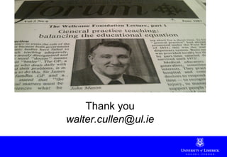 Professor Walter cullen, Professor of General Practice, University of ...