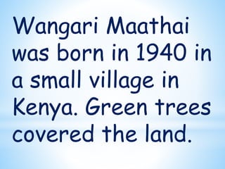 Wangari Maathai:Mama Trees | PPTX