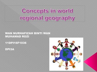 CHAPTER 2 CONCEPTS IN WORLD REGIONAL GEOGRAPHY | PPTX | Geography | Science
