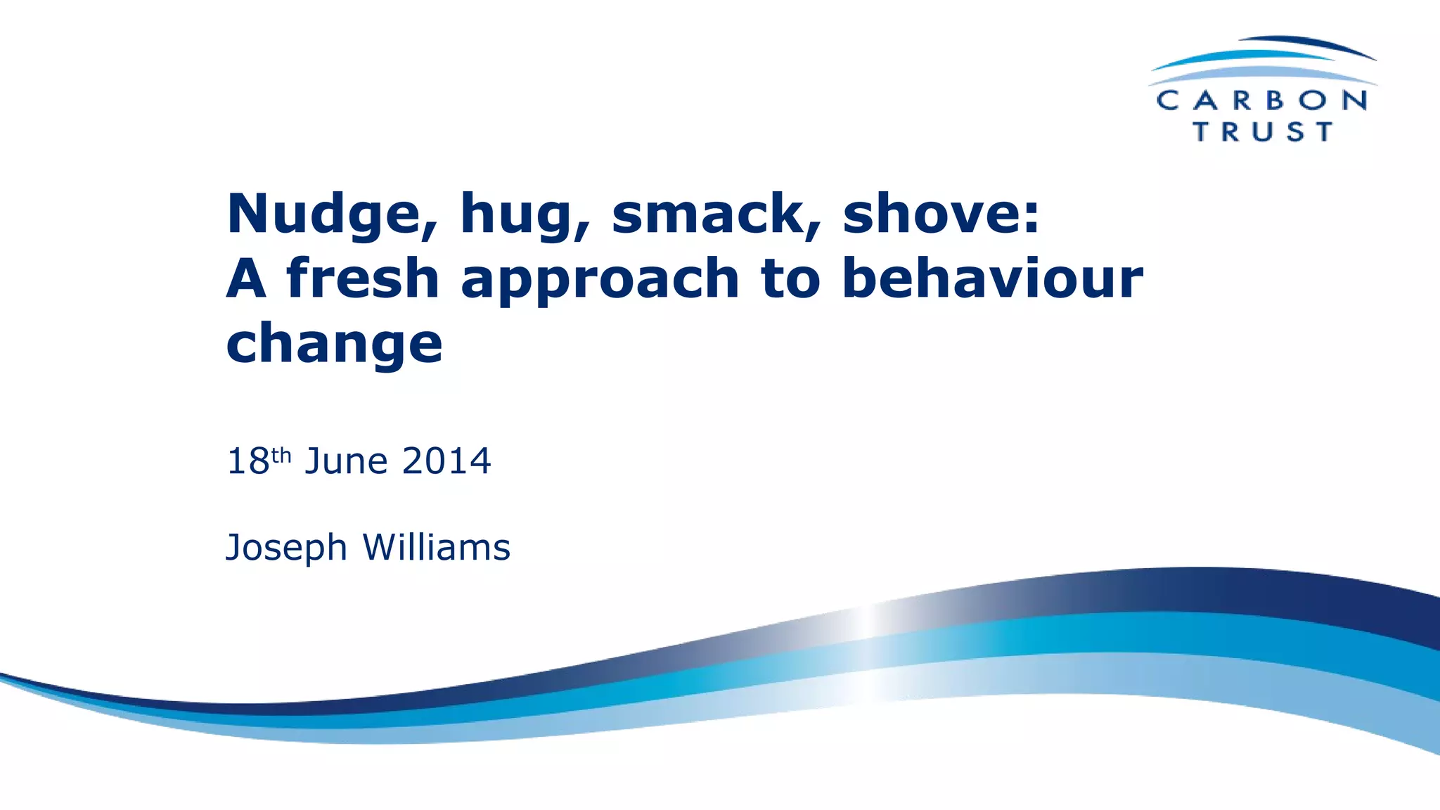 Want to change people's behaviour just ask (and nudge, hug, shove and ...