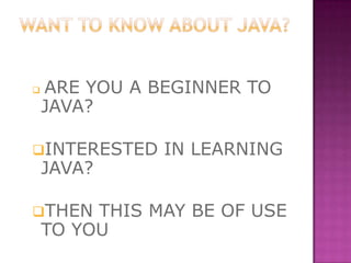 Want to know about java | PPT