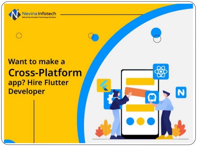 Want to make a cross platform app hire flutter developer | PPT