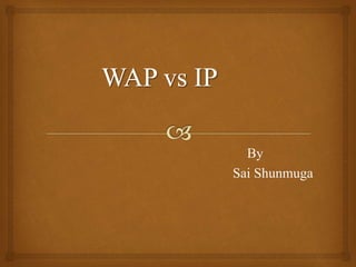 Wireless Application protocol VS Internet Protocol (WAP VS IP) | PPT